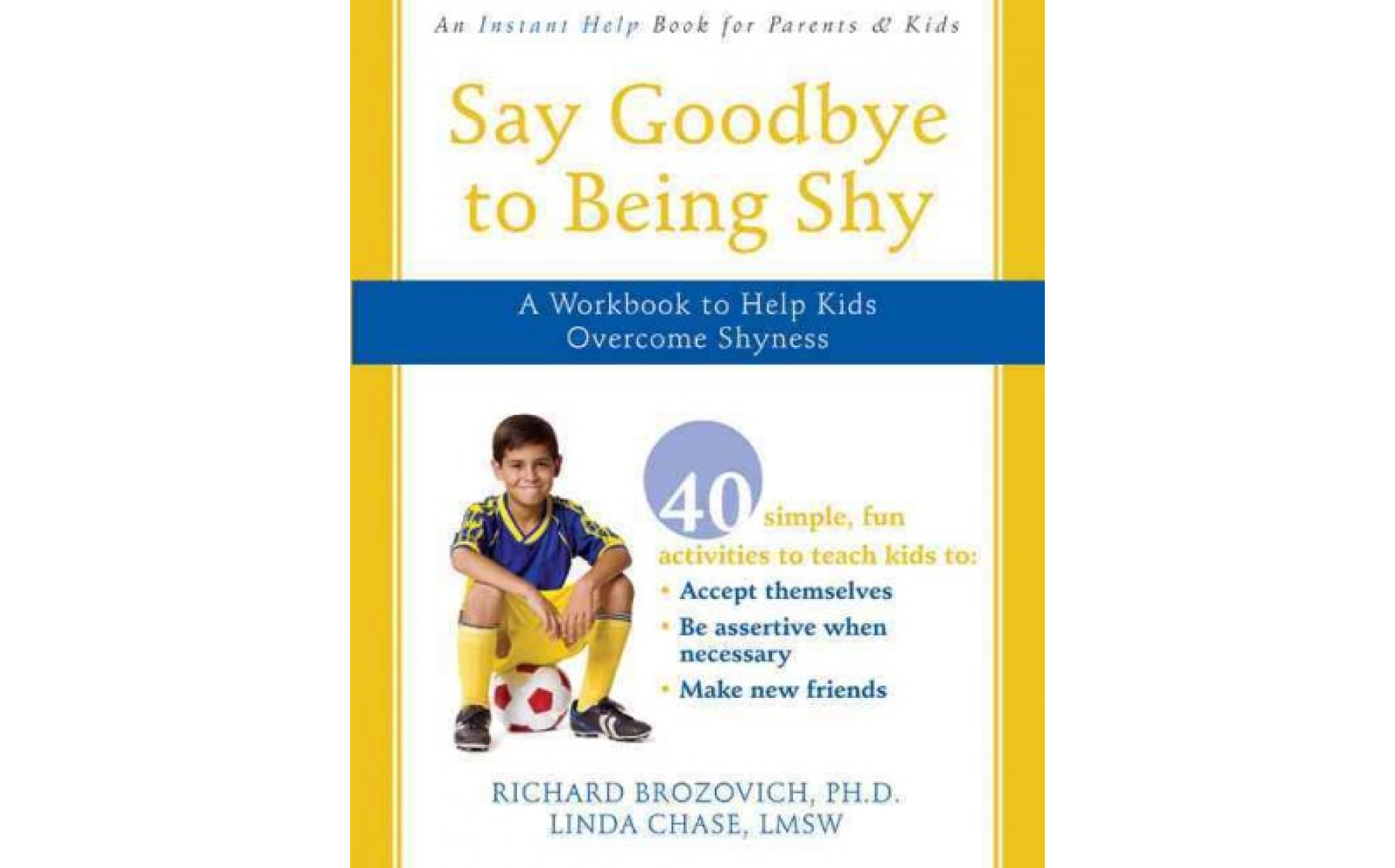 Say Goodbye to Being Shy: A Workbook to Help Kids Overcome Shyness – Books
