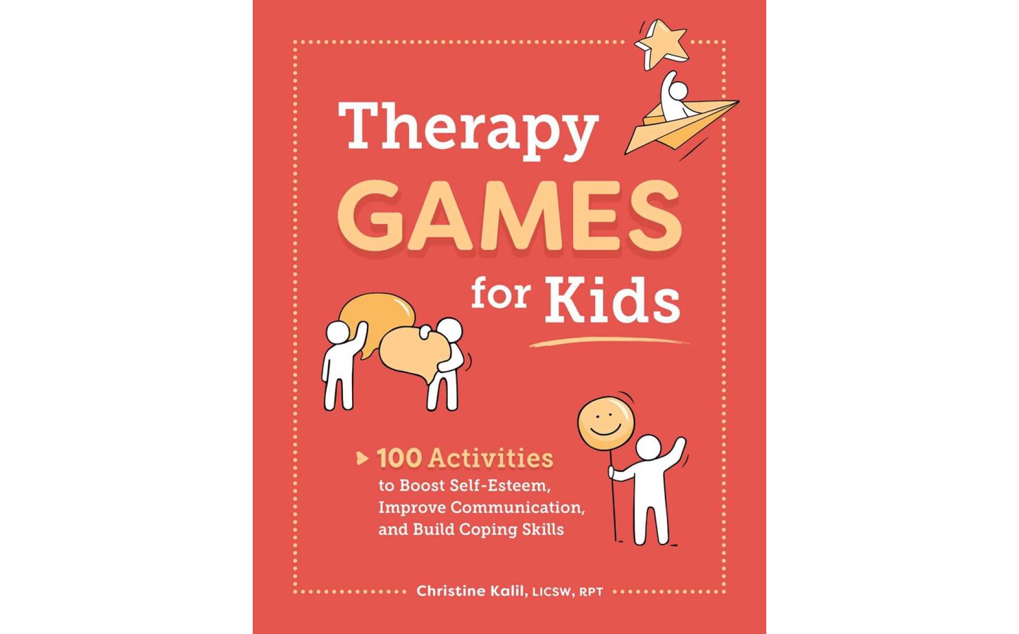 Therapy Games for Kids: 100 Activities to Boost Self-Esteem, Improve ...