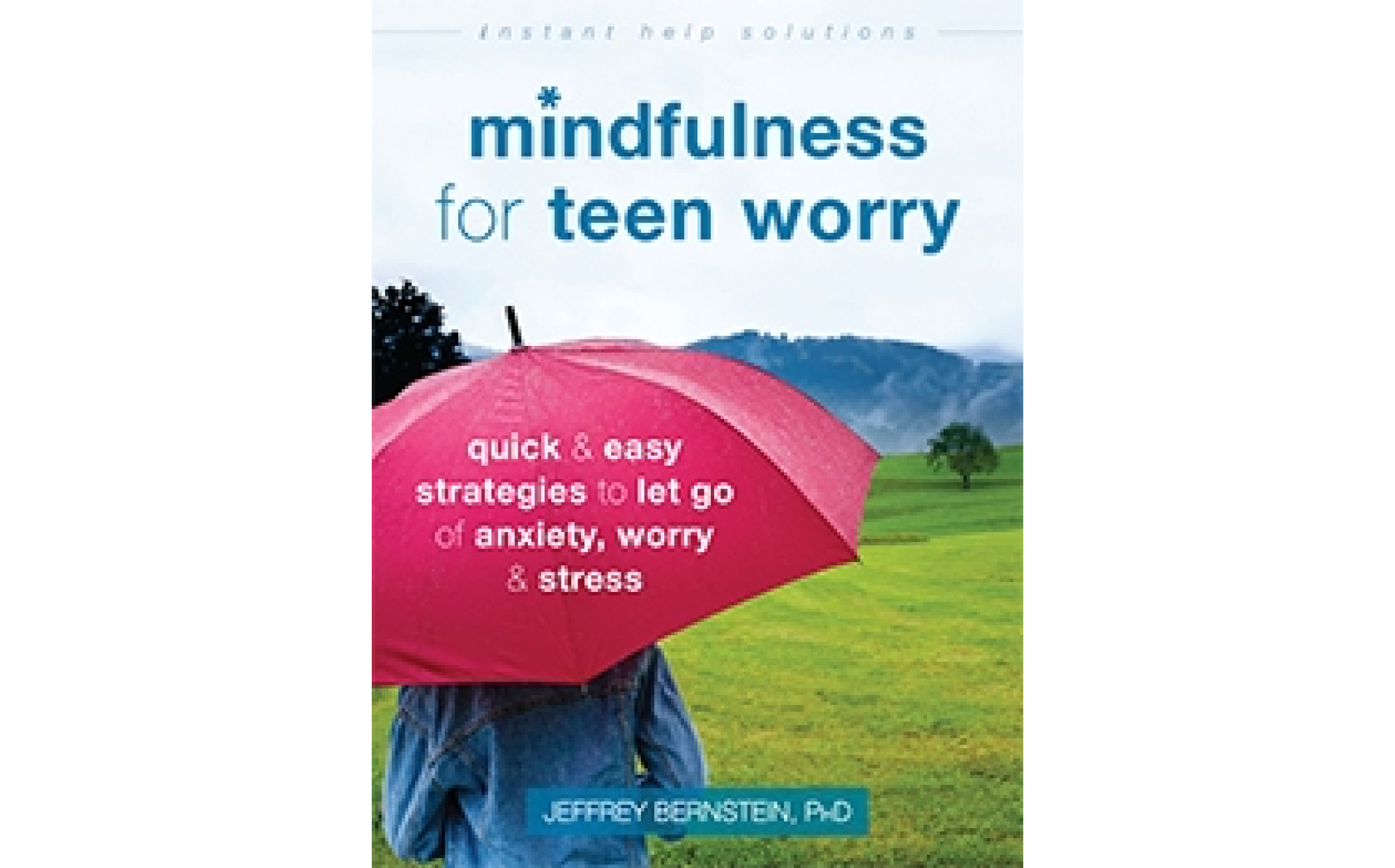Mindfulness for Teen Worry: Quick and Easy Strategies to Let Go of ...