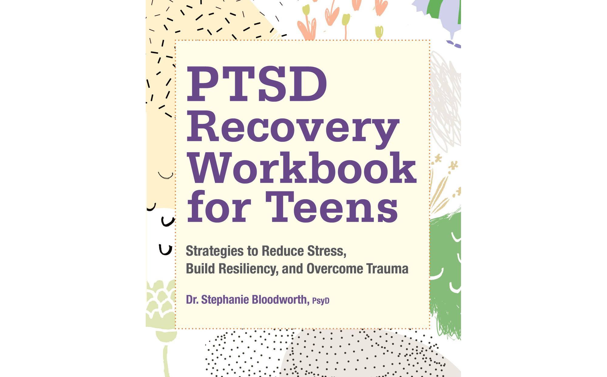 PTSD Recovery Workbook for Teens: Strategies to Reduce Stress, Build ...