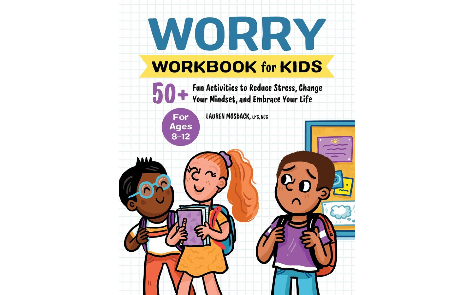 Worry Workbook for Kids: 50+ Fun Activities to Reduce Stress, Change ...