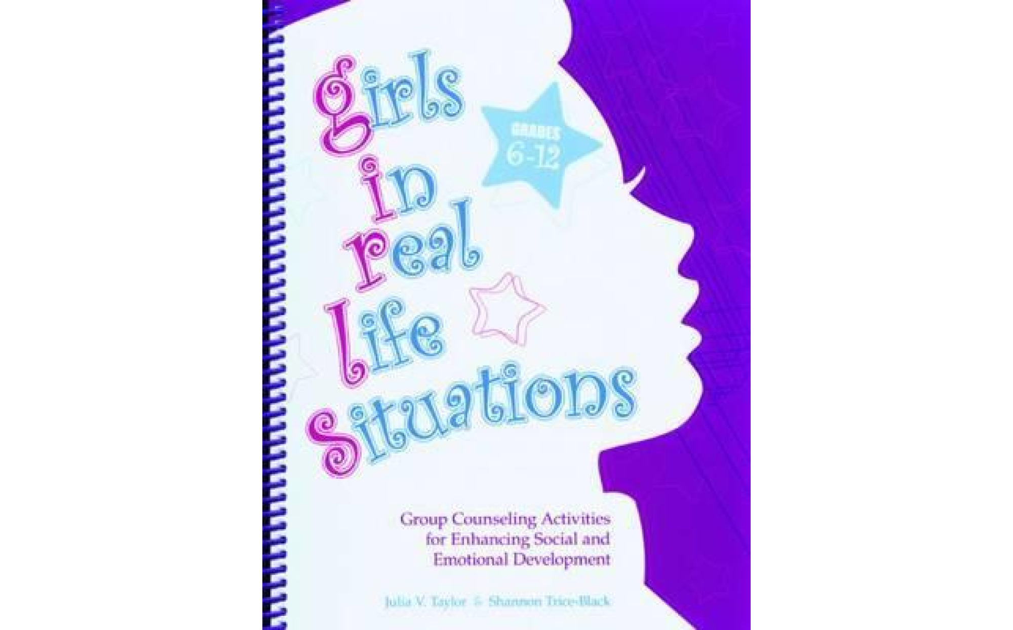 Girls in Real Life Situations: Group Counseling Activities for ...