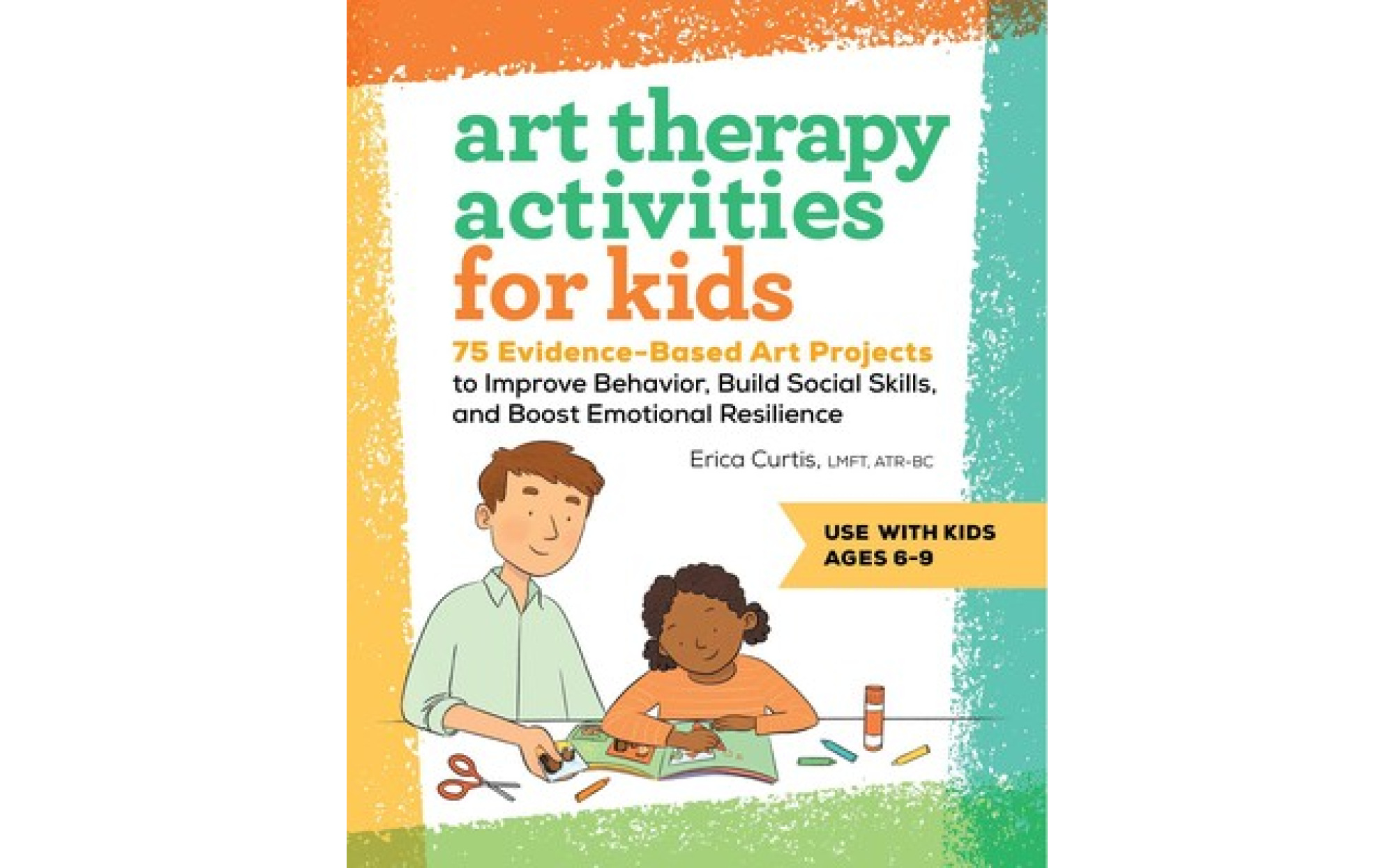 Art Therapy Activities for Kids: 75 Evidence-Based Art Projects – Books