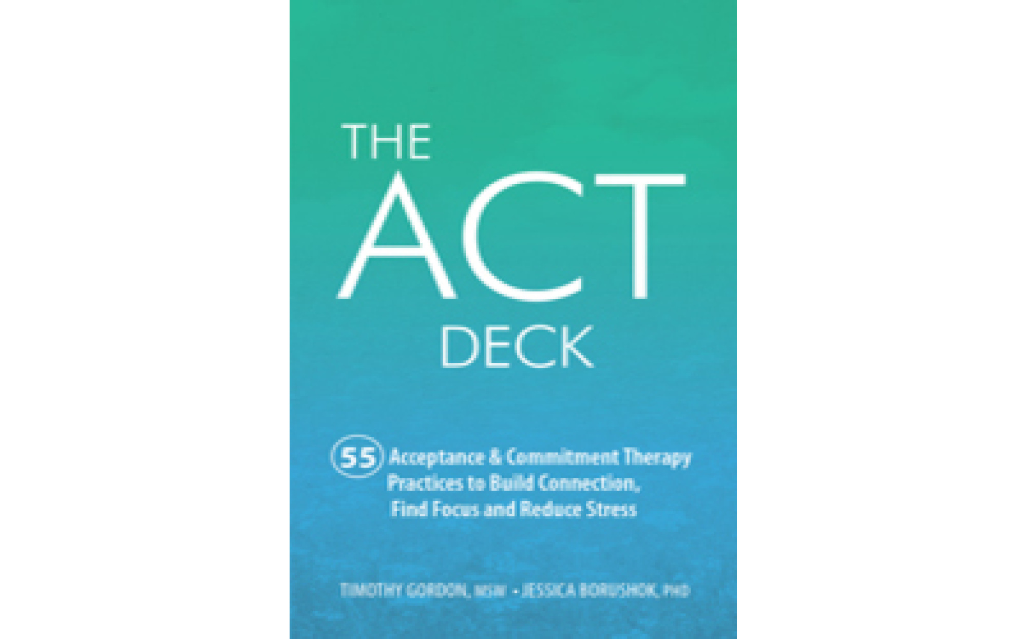 The ACT Deck: 55 Acceptance & Commitment Therapy Practices – Games