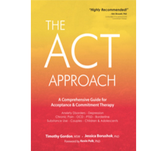 The ACT Approach: A Comprehensive Guide for Acceptance and Commitment ...