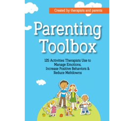 Parenting Toolbox: 125 Activities Therapists Use to Reduce Meltdowns, Increase Positive ...