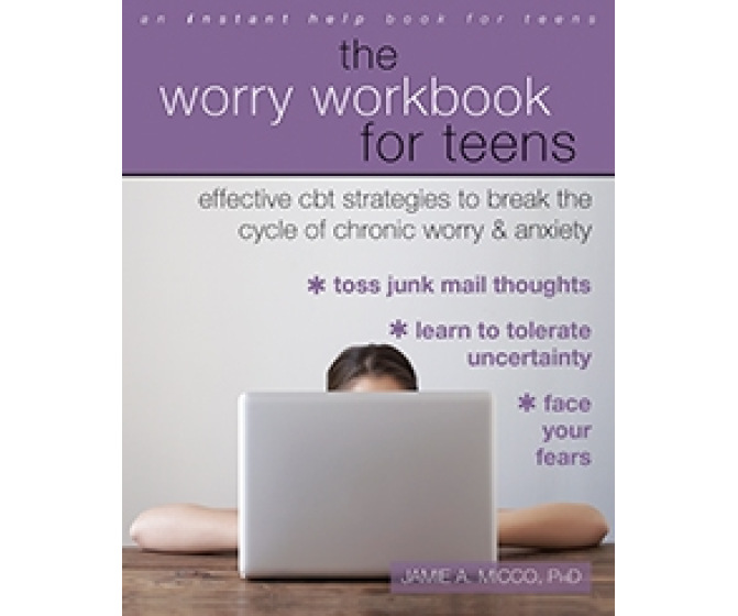 The Worry Workbook for Teens: Effective CBT Strategies to Break the ...