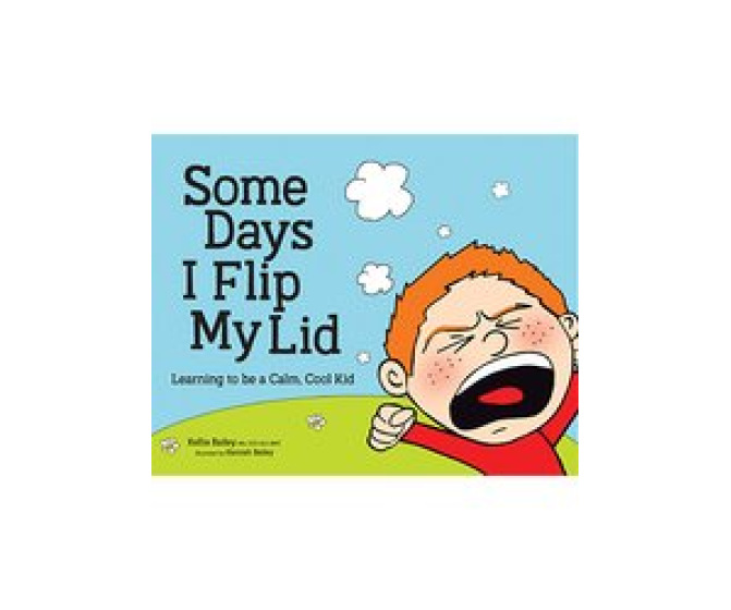 Some Days I Flip My Lid: Learning to be a Calm, Cool Kid – Books