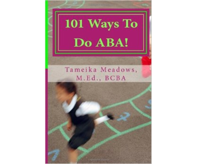 101 Ways to Do ABA!: Practical and Amusing Positive Behavioral Tips for ...